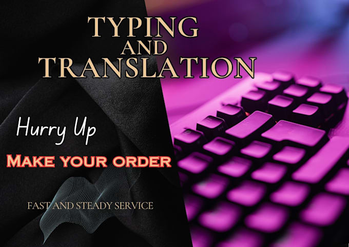 Typing and translation in less time by Meherumair | Fiverr