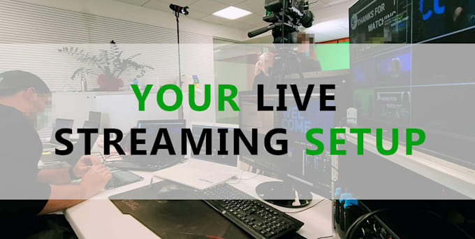 Help you build your live streaming setup from scratch by Massimocoloso ...
