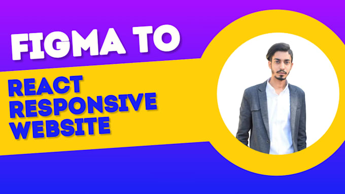 Convert figma design to responsive react website, figma to react by Ahsaniqbal426 | Fiverr