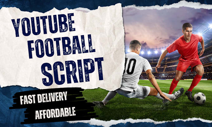 Write a engaging football soccer script for your videos by Daniel4012 ...