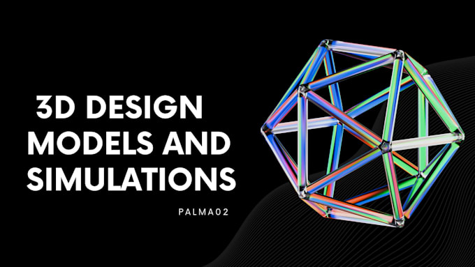 Do 3d design models and simulations by Palma02 | Fiverr