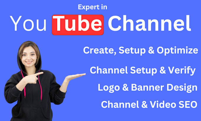 Create, setup and optimize your youtube channel by Shamoli_4060 | Fiverr