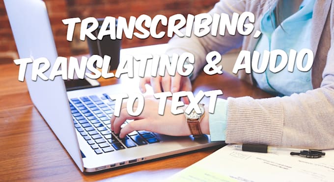 Do translation, transcription, and audio to text services by ...