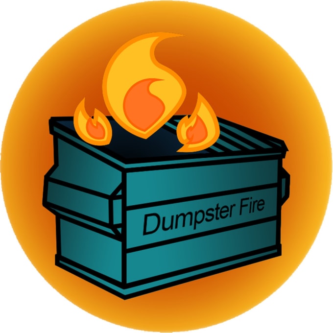 Give you a dumpster fire by Thisstarvingart | Fiverr