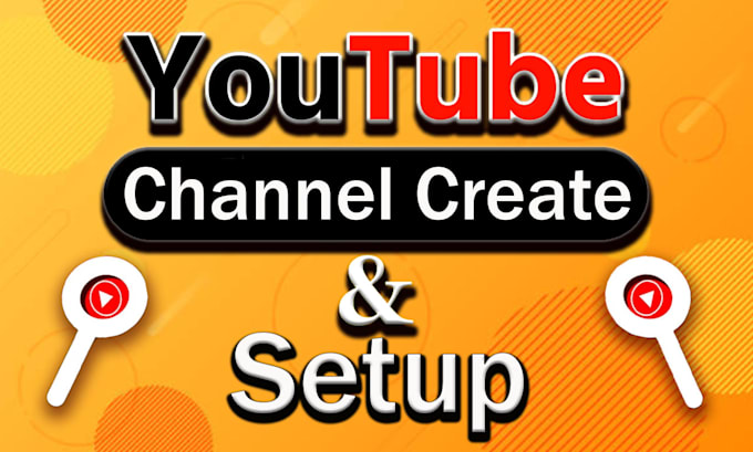Create, setup, optimize and design a new youtube channel by ...