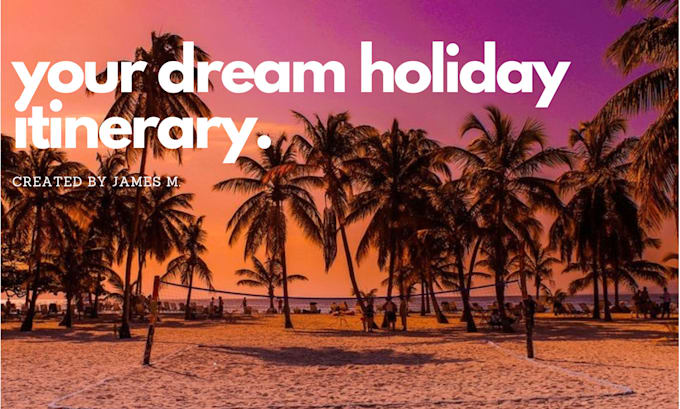 Plan a personalized itinerary for an unforgettable holiday by Jamesmrn ...