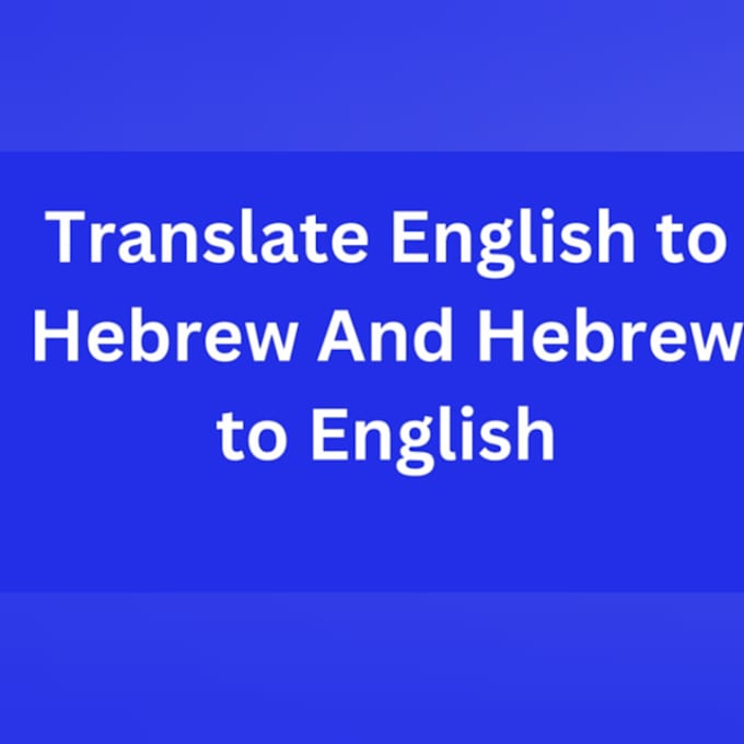 Do translate english to hebrew and hebrew to english by Kukukuku608 ...