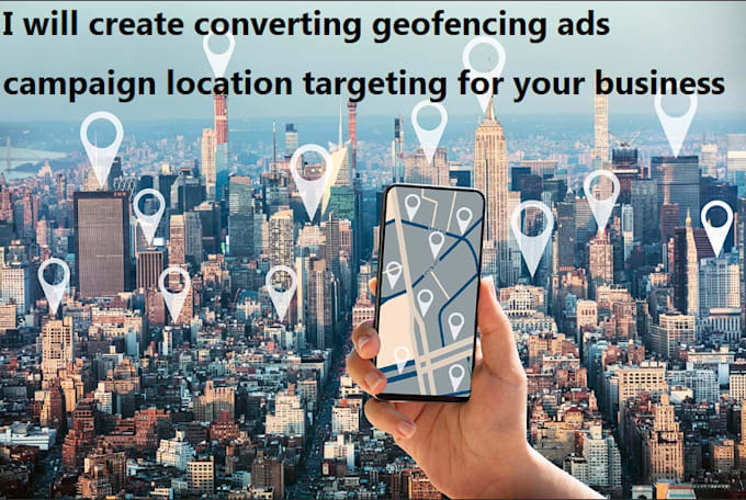 Create converting geofencing ads campaign location targeting for your ...