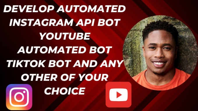 Develop automated instagram api bot youtube automation bot tik tok bot ...