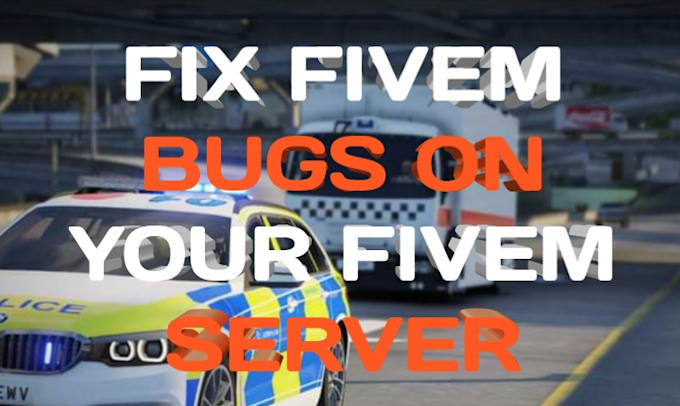 Fix Fivem Bugs On Your Server By Chris919mn Fiverr 