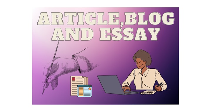 Write article, essay, blog that you need by Berkada | Fiverr