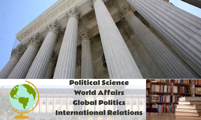 Help in political science, international relations projects by ...