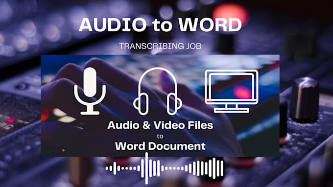 Transcribe audio to word by Prdxlvr | Fiverr