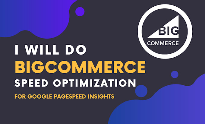 Do bigcommerce store speed optimization for google pagespeed insights by Cmsdeveloper_bd | Fiverr