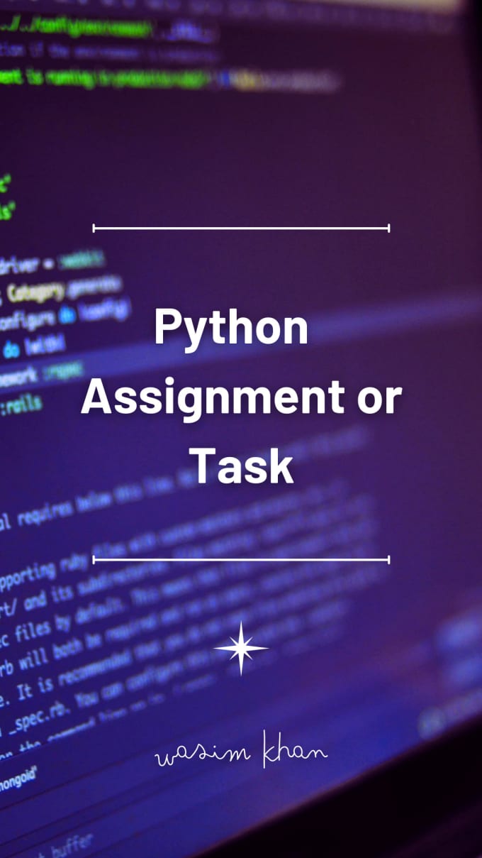 Write python code for your assignment or task by Wasim_13257 | Fiverr
