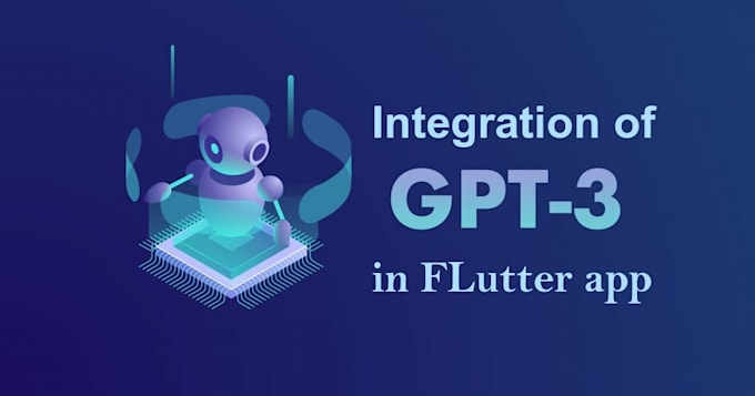 Build a gpt3 powered flutter app with open ai integration by Emma_wyatt_ | Fiverr