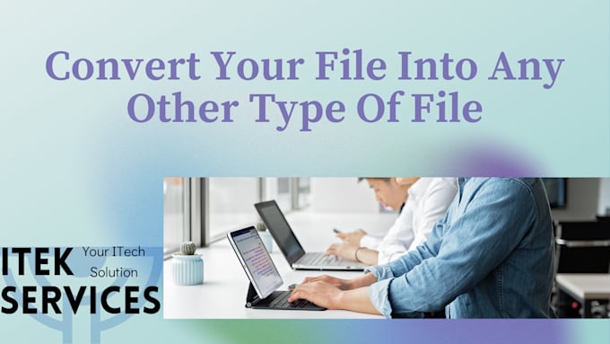 Convert your files into any type of files by Itek_services | Fiverr