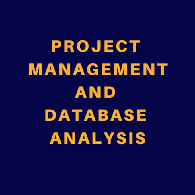 Manage your project and do database analysis by My__analyst | Fiverr
