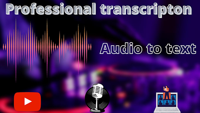 Be your english transcriptor by Eishaaziz0 | Fiverr