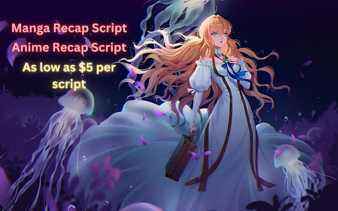 Write anime, manga and manhwa recap script for you by Uzairimran69 | Fiverr
