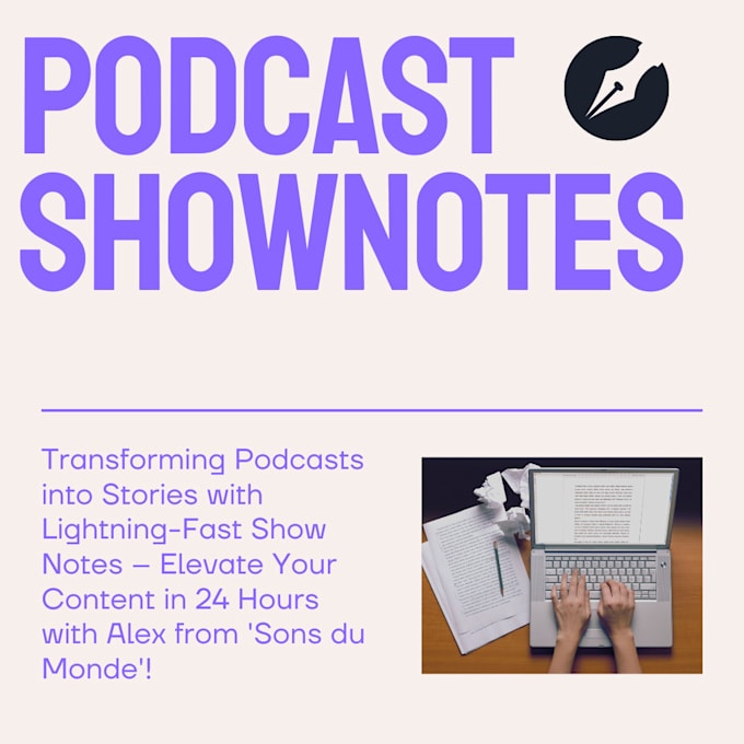 Write your podcast show notes by Sonsdumonde | Fiverr