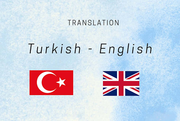 Translate turkish to english and vice versa by Feyzaakilic | Fiverr
