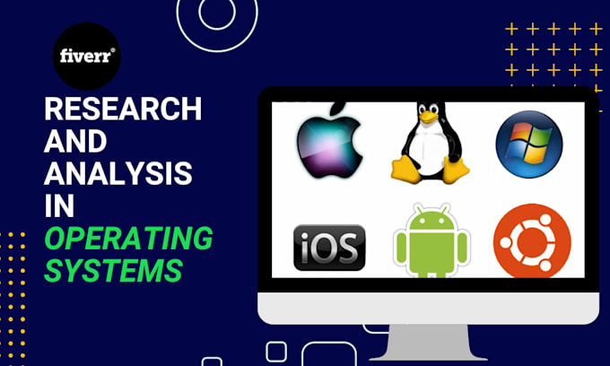 Do research and analysis in computer operating systems by Techwriter28 ...