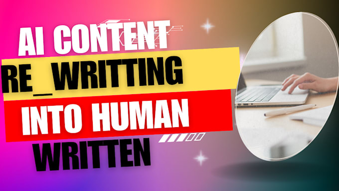 Convert ai content into human written by Honest0man | Fiverr