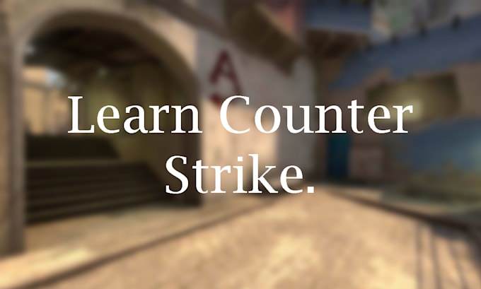 Teach you high level counter strike by Joycx_services | Fiverr