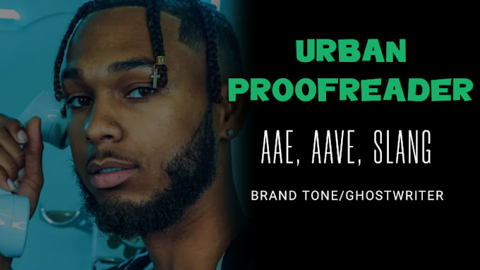 Proofread or create your urban slang, aae, aave voice by ...