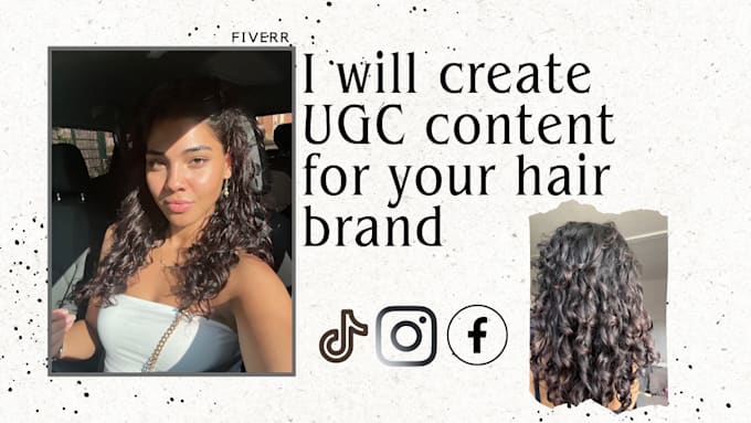 Create ugc for your hair brand by Shae4137 | Fiverr