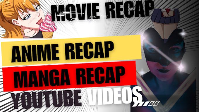 Write engaging movie recap, manga manhwa and anime recap script for ...