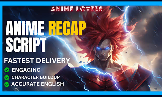 Write anime recap or manhwa script in best price by Gauravd695 | Fiverr