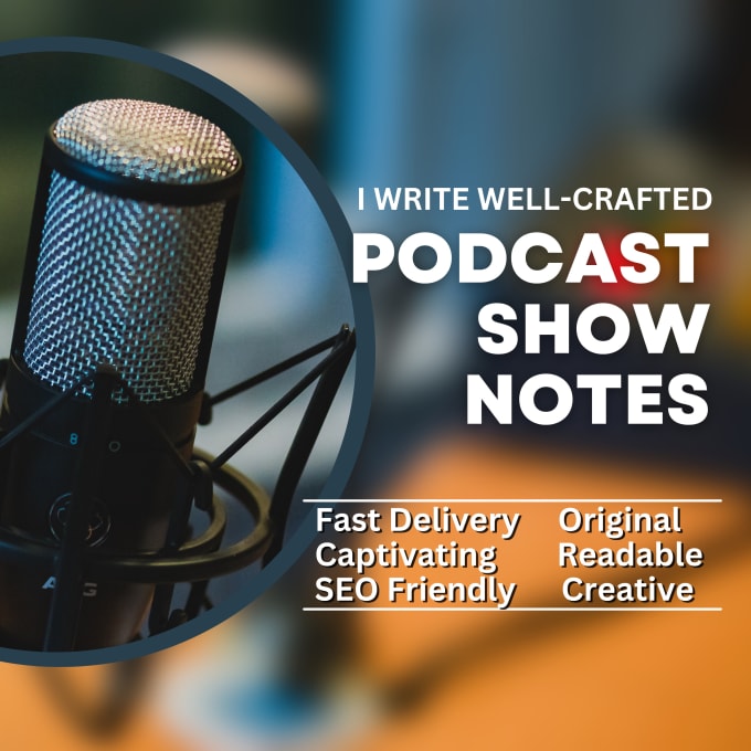 Write entertaining and informative podcast show notes by Belovedpht ...