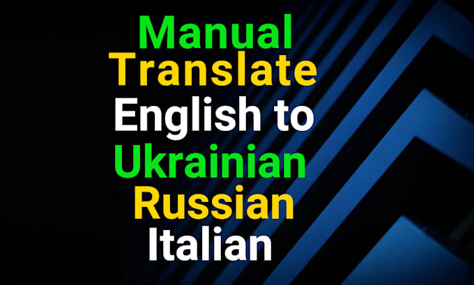 Manually translate english to italian ukrainian and russian by ...