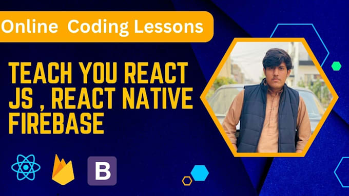 Teach Tutor Or Help You In React Js Firebase And React Native By Ammarzahid368 Fiverr