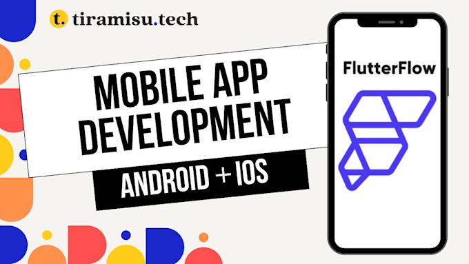 Develop a mobile app android and ios with flutterflow by Tiramisu_tech | Fiverr