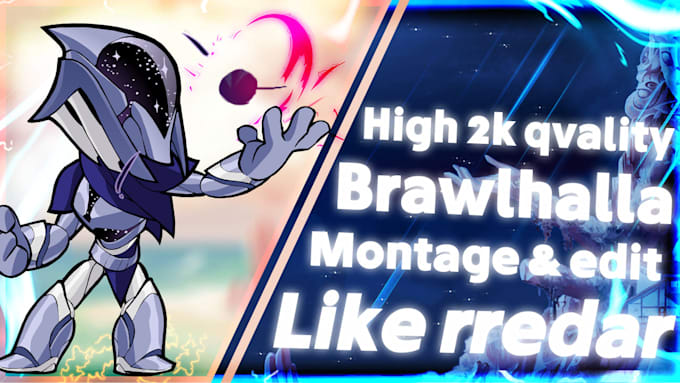 Edit brawlhalla montage for you by Xedit_ | Fiverr