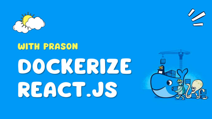 Containerize Your Reactjs Application Using Docker By Itsprason Fiverr