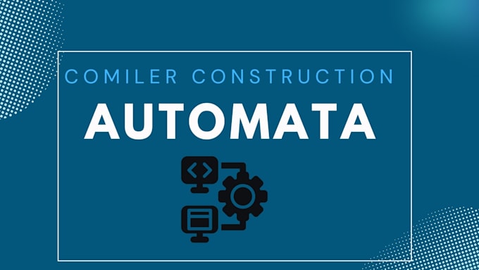 Assist you in automata and compiler construction projects by Nehakukreja265 | Fiverr