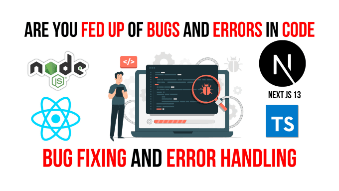 Bug fixing and error handling in nodejs, react, nextjs 13, typescript ... Bug fixing and error handling in nodejs, react, nextjs 13, typescript ...