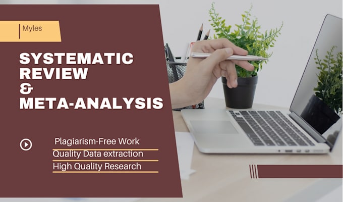 Conduct a comprehensive systematic review and meta analysis for ...