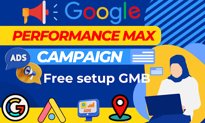 Build a performance max campaign in google ads with free gmb setup by Saberasiddiqua | Fiverr