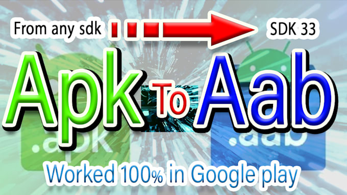 Convert apk to aab with last api 34 by Radoua | Fiverr