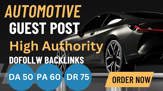 Write publish auto guest posts, backlinks, automotive guest post by ...