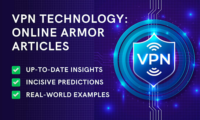 Write explainer articles on vpn technology by Brig_techwriter | Fiverr