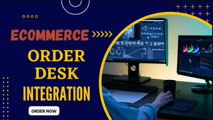 Integrate order desk with your ecommerce store by Ordertips | Fiverr