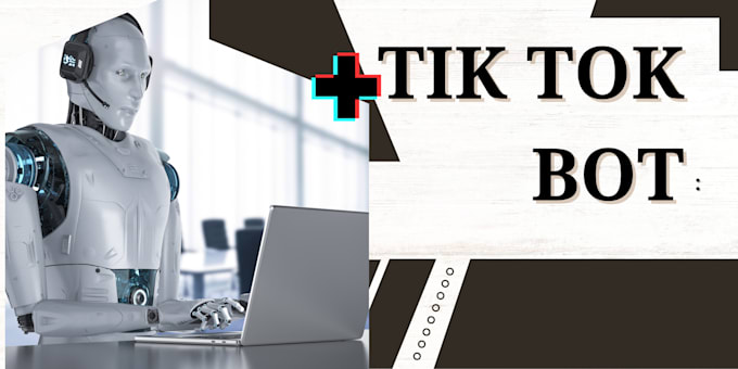 Develop automated tiktok bot by Heritage_joel1 | Fiverr