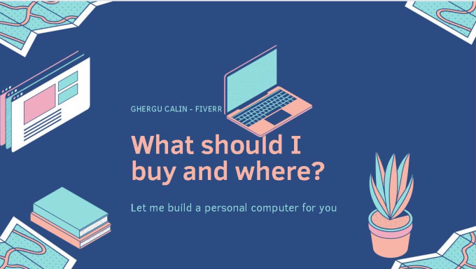 Make suggestions about how to build your computer by Calom_balon | Fiverr