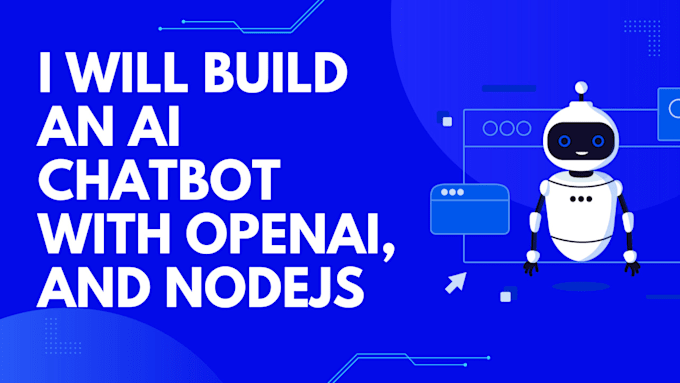 Build an ai chatbot with openai, and nodejs by Danial_afridi | Fiverr